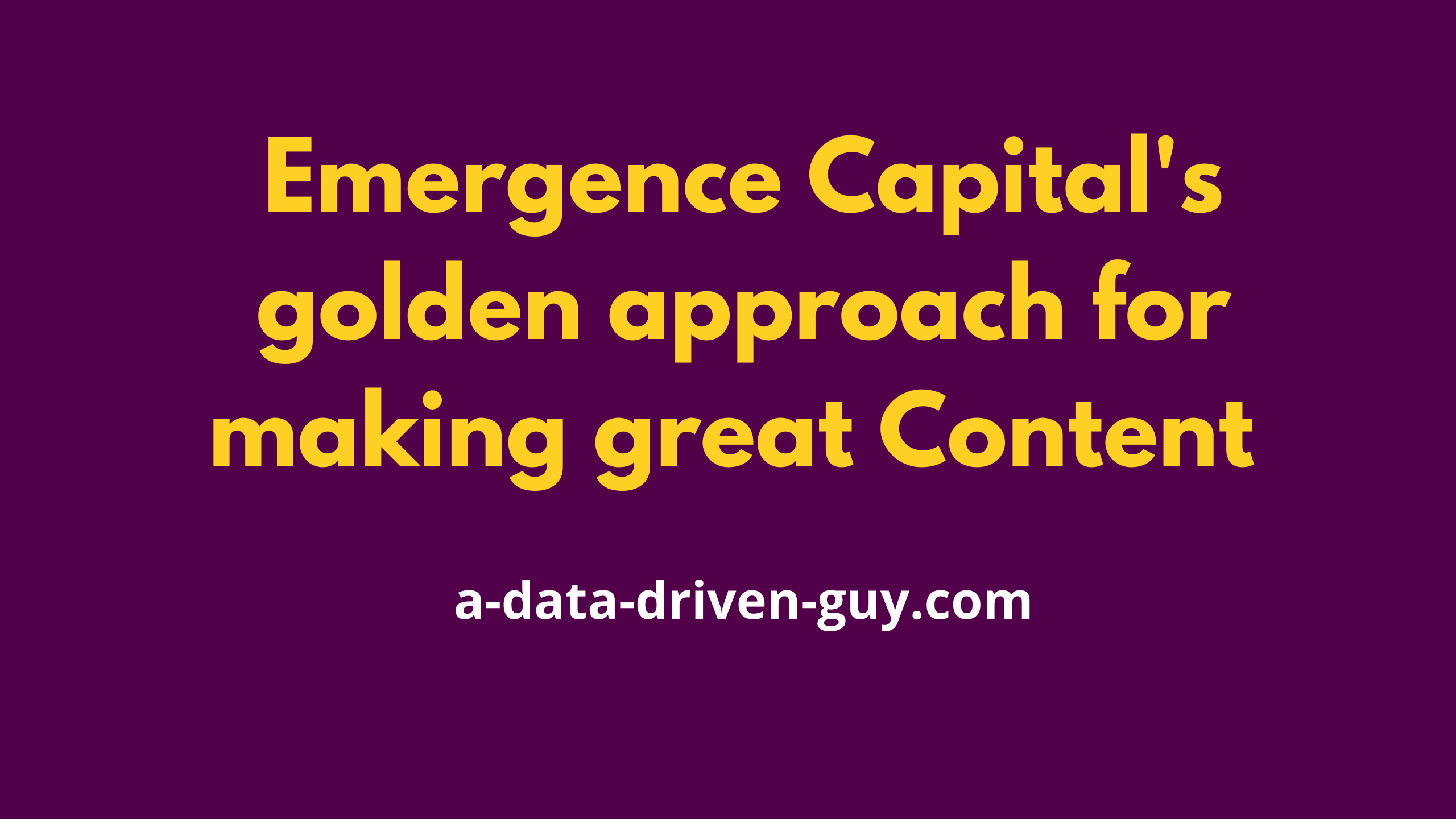 Emergence Capital's Golden Approach for Content Marketing